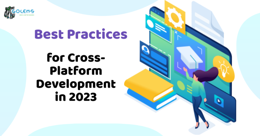 Best Practices for Cross-Platform Development in 2023 | Golems GABB